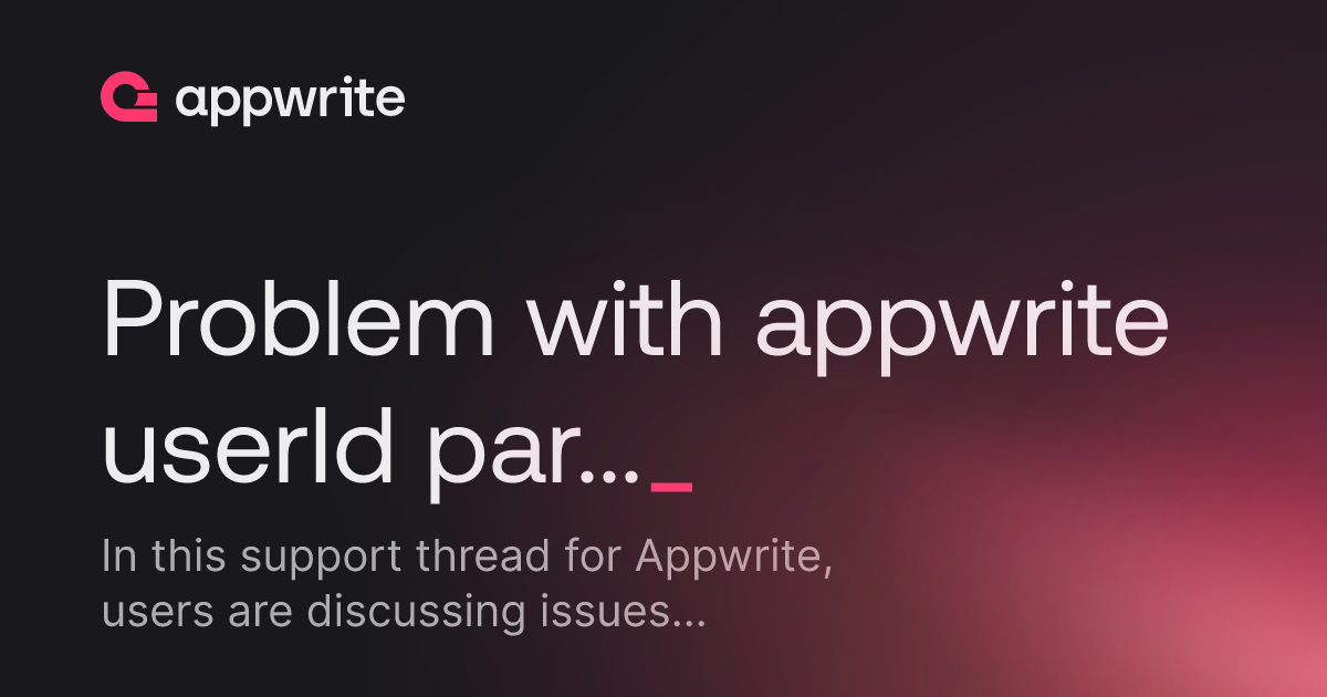 Problem With Appwrite Userid Param Threads Appwrite 7240
